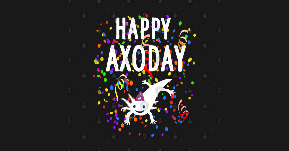 Happy Axoday Axolotl Day Mexican Salamander - Axolotl - T-Shirt | TeePublic