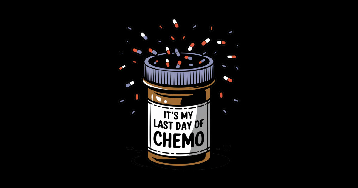 It's My Last Day Of Chemo Pill Bottle - Its My Last Day Of Chemo ...