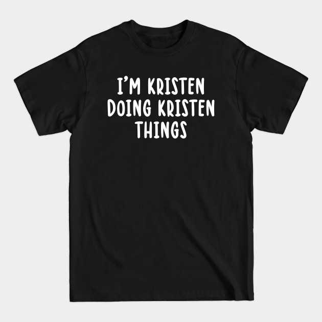 I'm Kristen Doing Kristen Things - Im Kristen Doing Kristen Things - T ...
