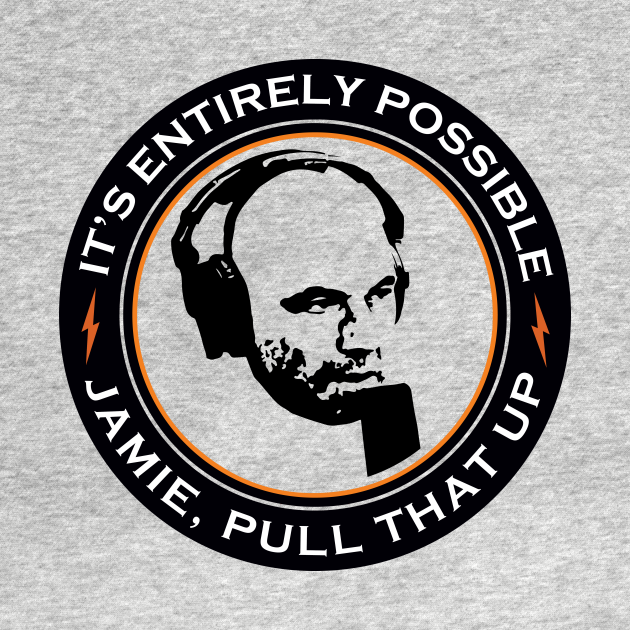It's Entirely Possible | Jamie, Pull that Up - Joe Rogan - T-Shirt ...
