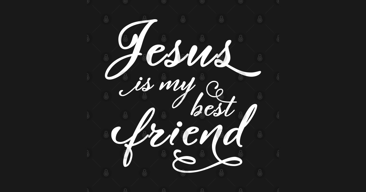 Jesus is my best friend in cute typography - Jesus Is My Best Friend ...