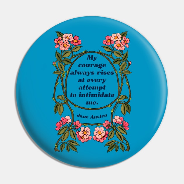 My Courage Always Rises At Every Attempt To Intimidate Me - Jane Austen ...