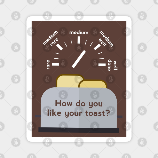 Toast Doneness Chart - Random - Magnet | TeePublic