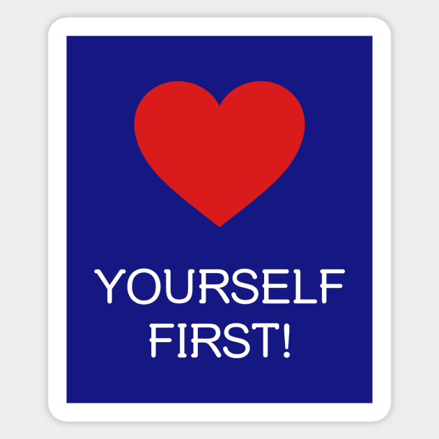 Love yourself first! - Love - Sticker | TeePublic