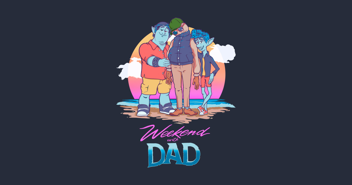 Weekend With Dad - Onward - T-Shirt | TeePublic