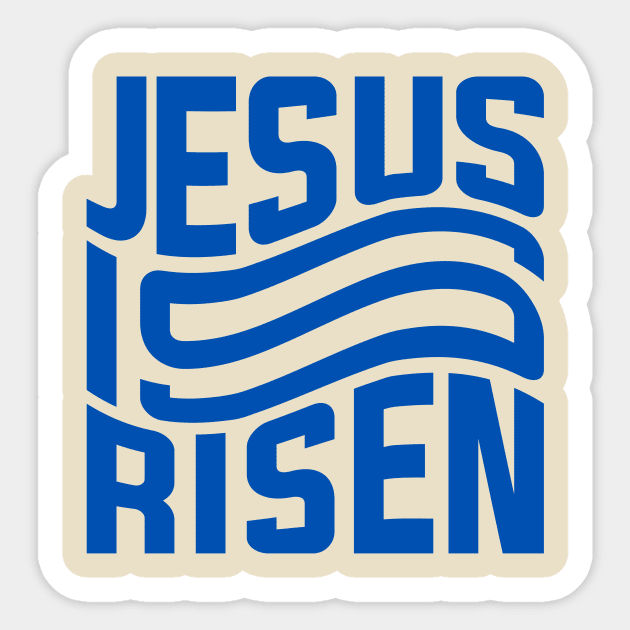 Jesus is Risen - Risen - Sticker | TeePublic