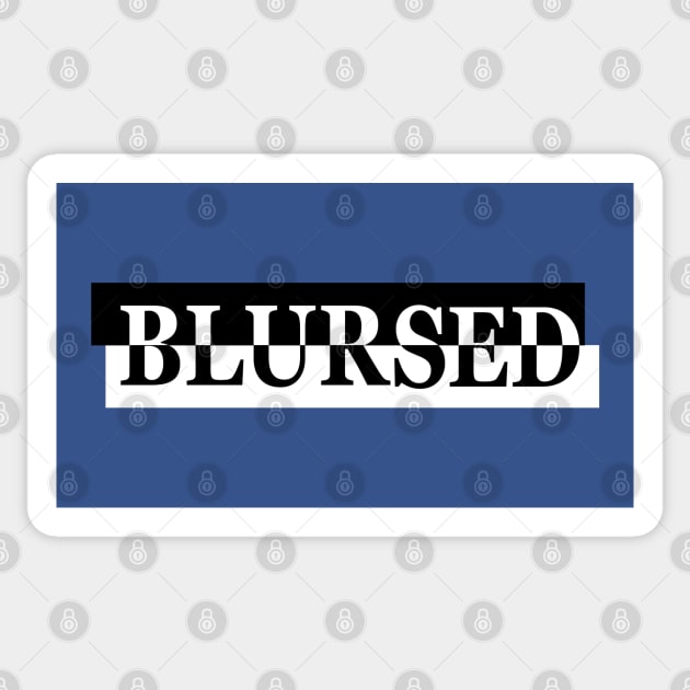 Blursed Blessed And Cursed Word Combination - Blursed - Sticker | TeePublic