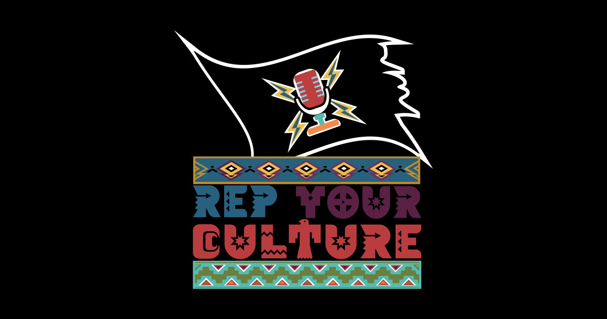 The Rep Your Culture Line: Indigenous Pride - The Culture Marauders ...