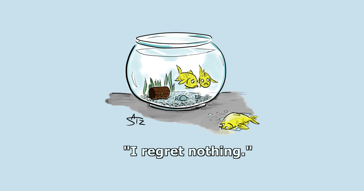 Funny goldfish cartoon. - Regret Nothing - T-Shirt | TeePublic