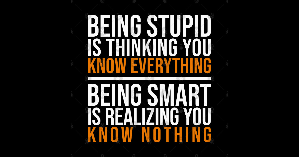 Being smart is realizing you know nothing quote - Personal Development ...