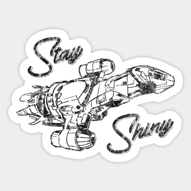 Firefly Stay Shiny Serenity - Firefly - Sticker | TeePublic