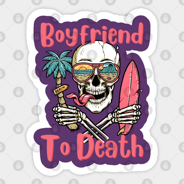 boyfriend to death - Boyfriend Gift Ideas - Sticker | TeePublic