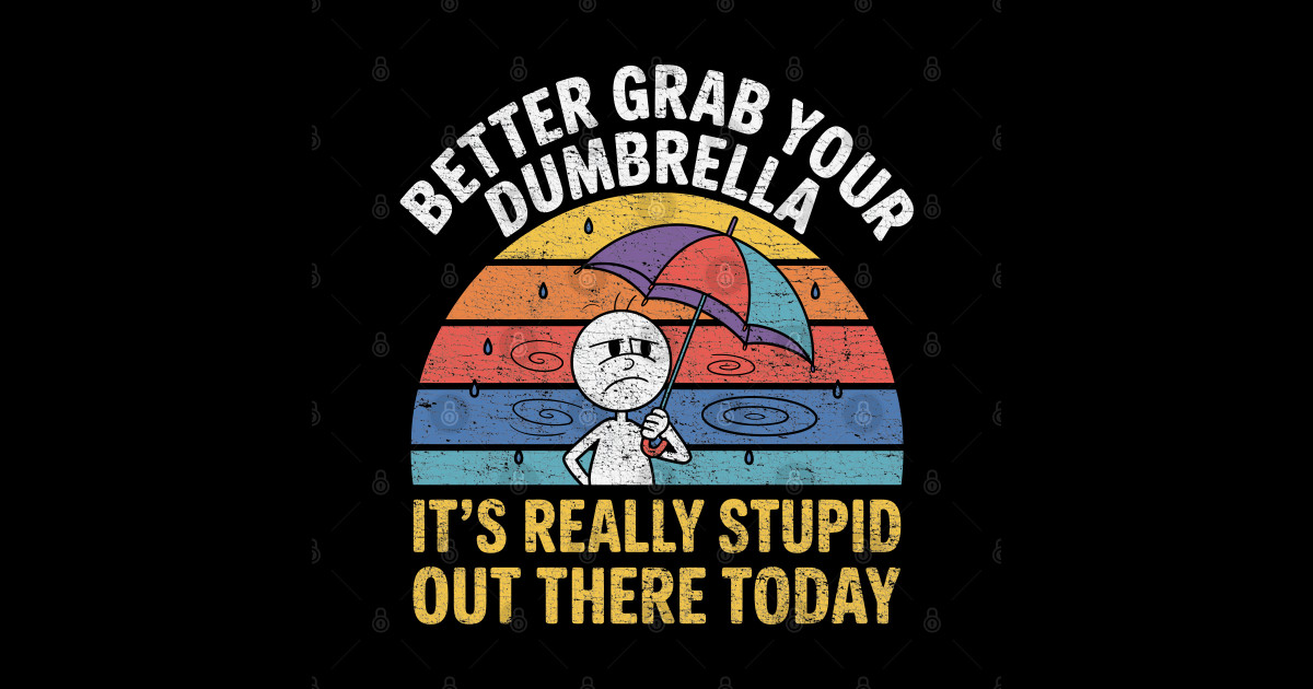 Better Grab Your Dumbrella - It's Really Stupid Out There Today ...