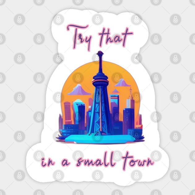 Try That In A small Town - Try That In A Small Town - Sticker | TeePublic