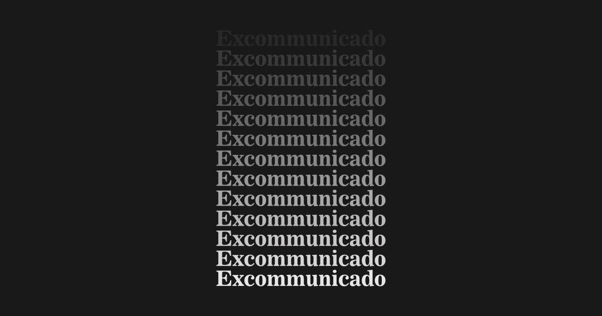 Excommunicado tshirt - Excommunicado - T-Shirt | TeePublic