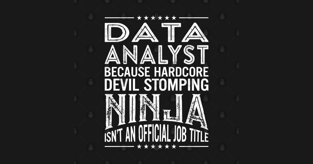 Data analyst Because Hardcore Devil Stomping Ninja Isn't An Official ... Data analyst Because Hardcore Devil Stomping Ninja Isn't An Official ...