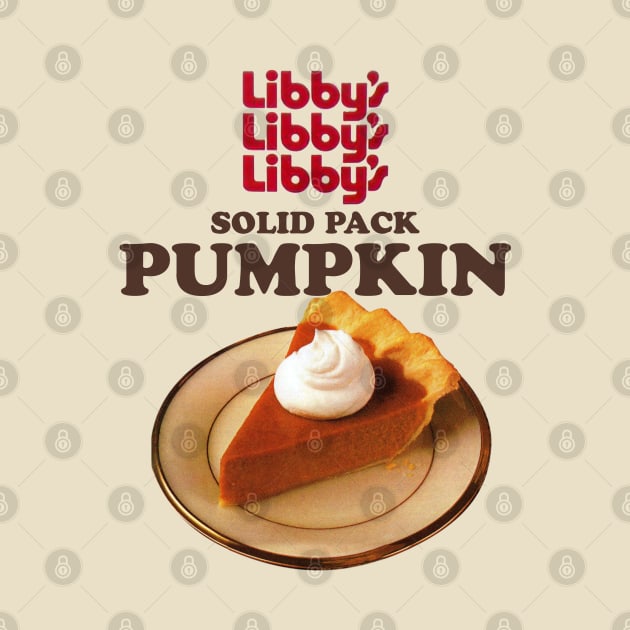 Libby's Solid Pack Pumpkin - Pumpkin Pie - T-Shirt | TeePublic