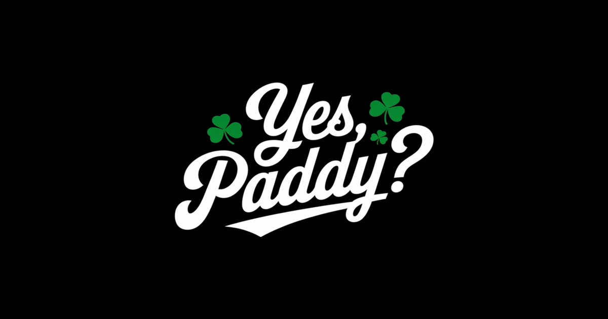 Women Yes Paddy Baby St. Paddy's Day Irish Baby - Women Yes Paddy Baby ...