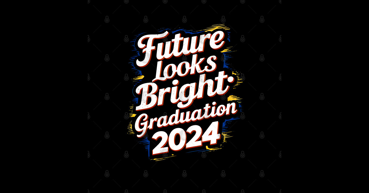 Future Looks Bright Graduation 2024 - Future Looks Bright Graduation ...