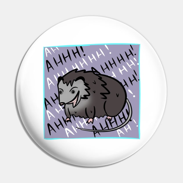 AHHHHHHH! AHHHHHHHHH! AHHHHHHH! - Opossum - Pin | TeePublic