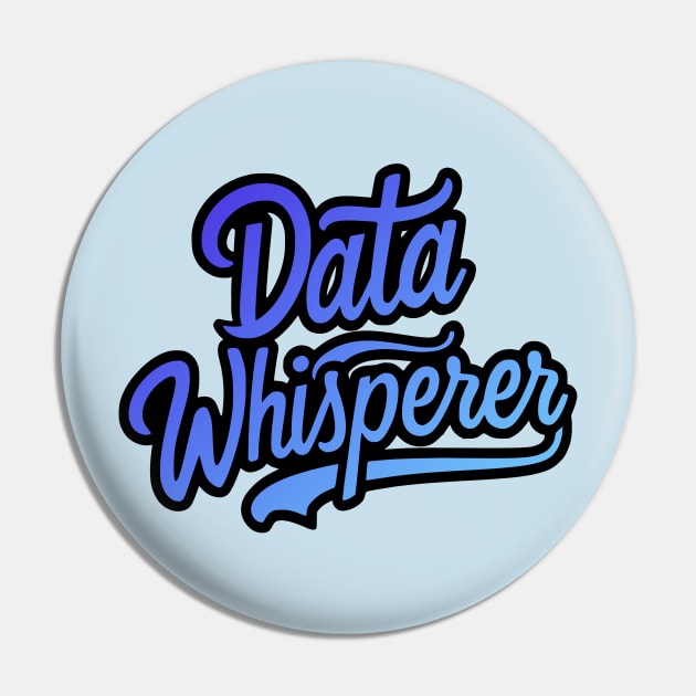 Data Whisperer! Blue Data Analyst - Data Analytics - Pin | TeePublic