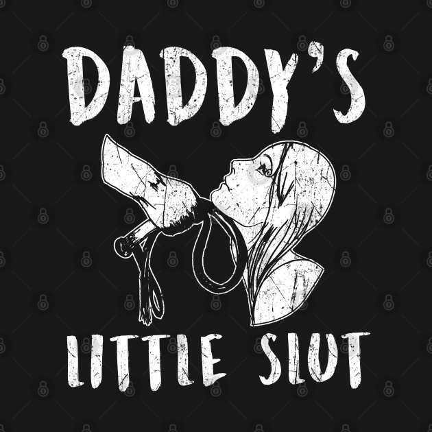 Bdsm Daddys Little Slut Bdsm T Shirt Teepublic