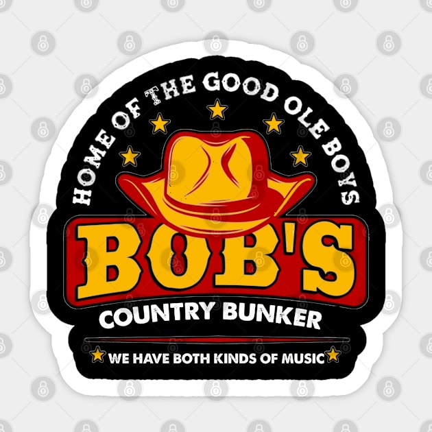 Bob's Country Bunker - Bobs Country Bunker - Sticker | TeePublic