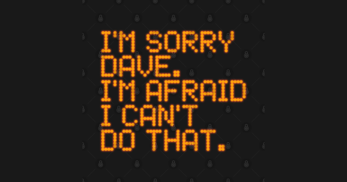 I'm Sorry Dave. I'm Afraid I Can't Do That ))(( 2001 Fan Art - 2001 A ...