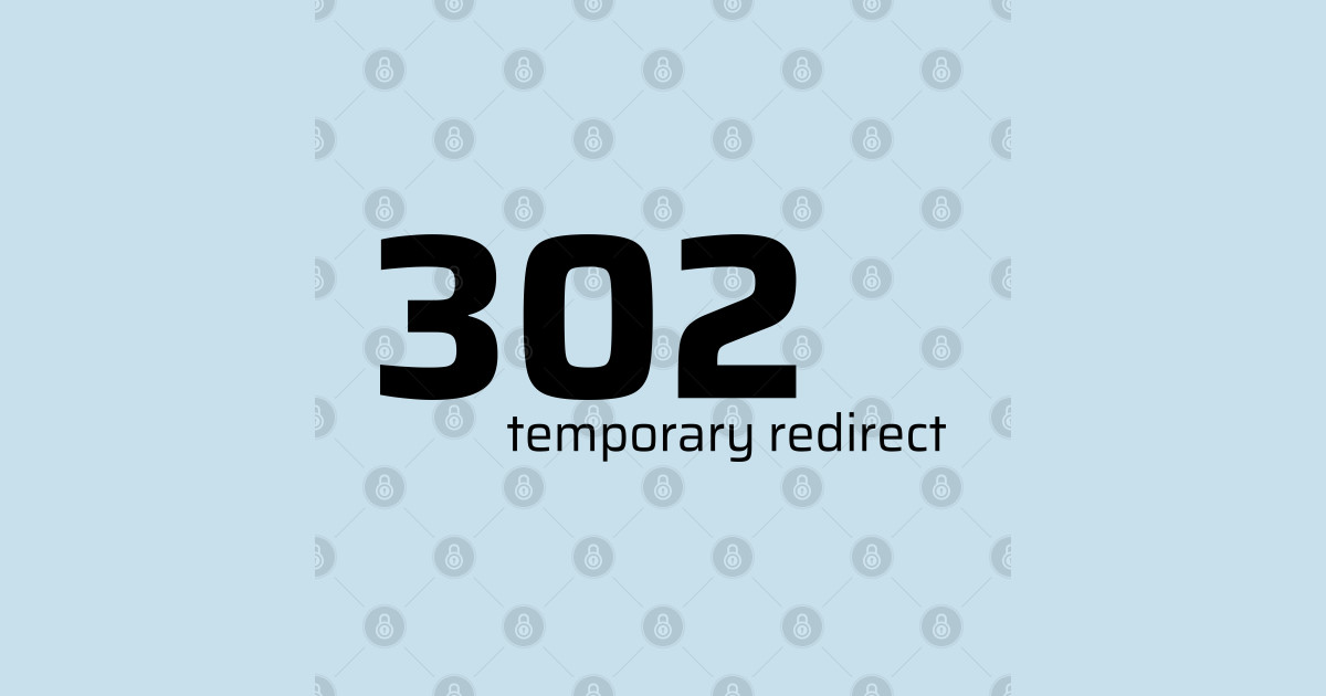 302 Temporary Redirect - Seo 302 Temporary Redirect - T-Shirt | TeePublic