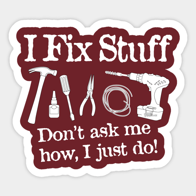 I Fix Stuff 2 - Fix It - Sticker | TeePublic