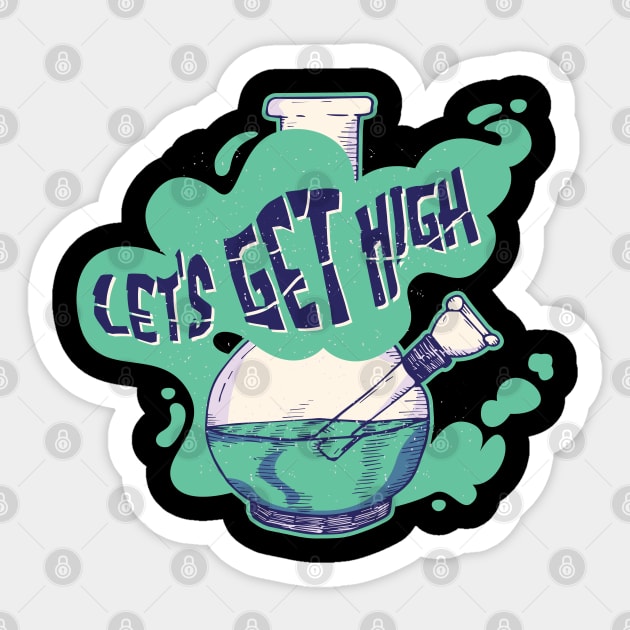 Let's Get High - Lets Get High - Sticker | TeePublic