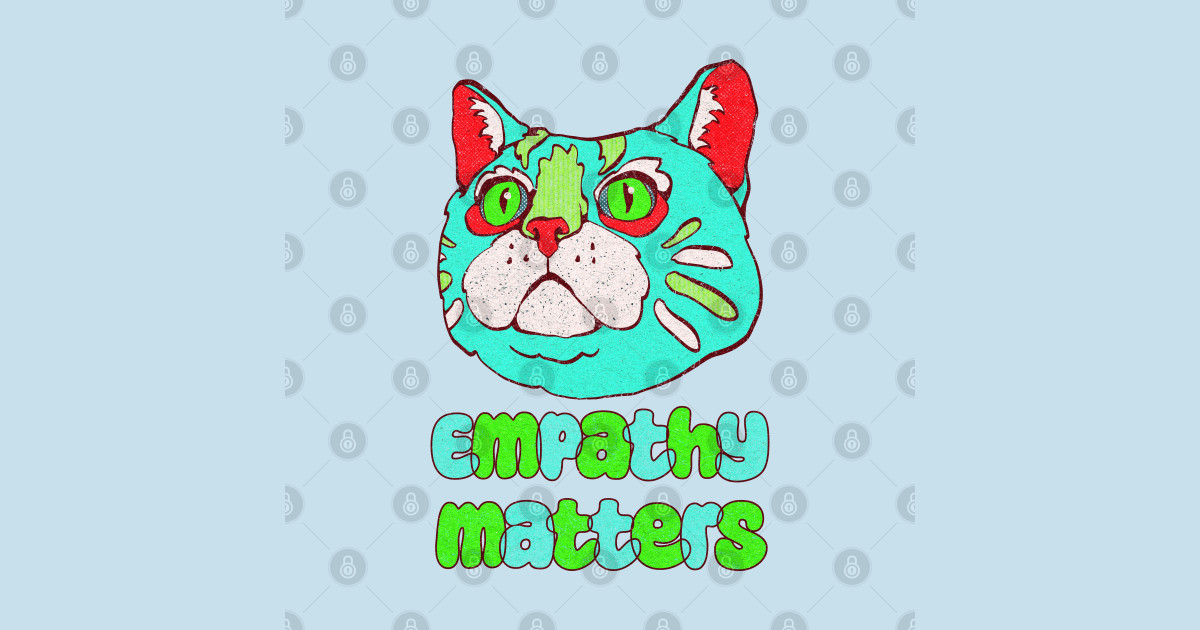 empathy matters cat - Empathy Matters - T-Shirt | TeePublic