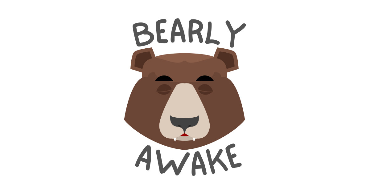 Bearly Awake - Barely Awake - T-Shirt | TeePublic