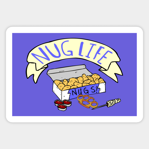 The Nug Life - Funny - Sticker | TeePublic