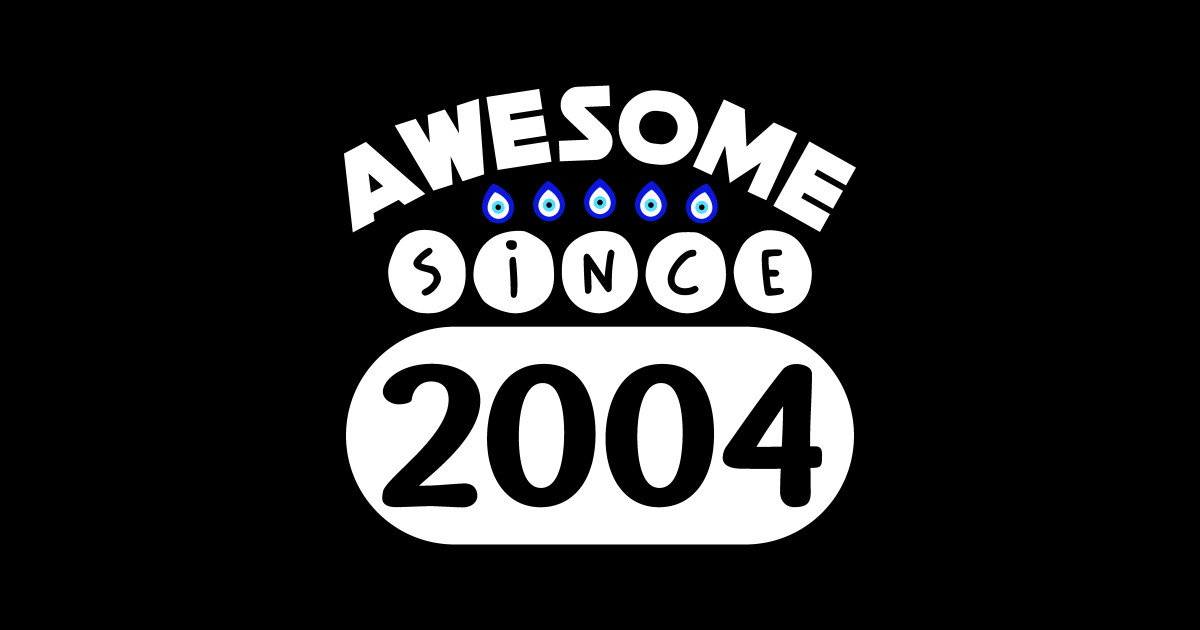 Awesome Since 2004 - Awesome Since 2004 - Sticker | TeePublic