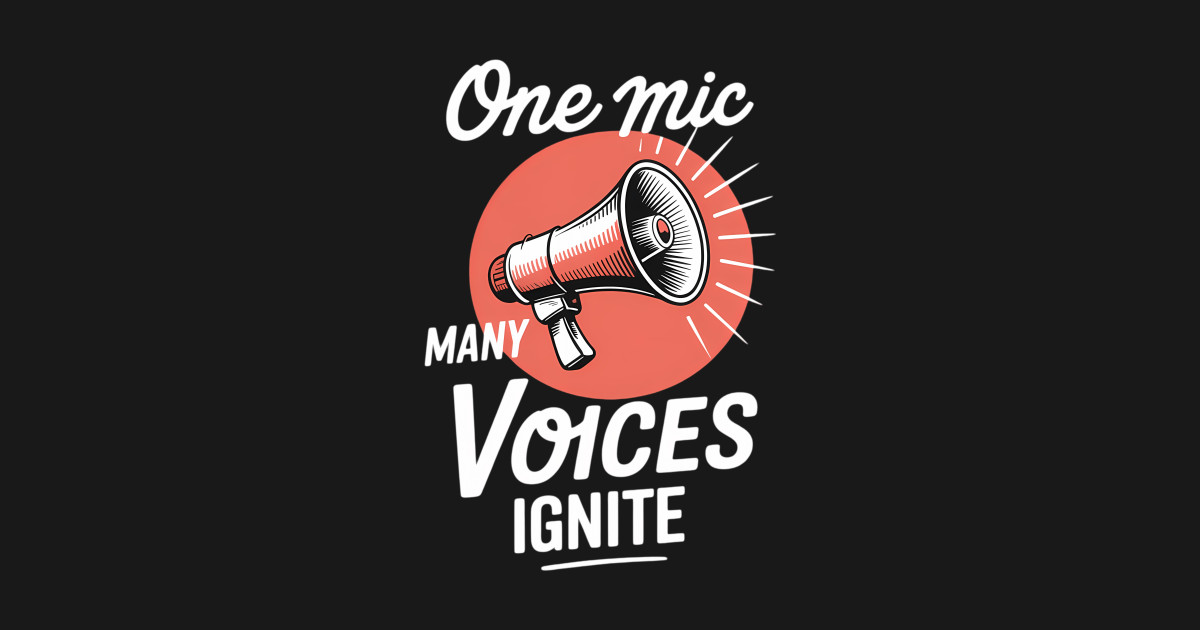 One Mic Many Voices Ignite - Funny - T-Shirt | TeePublic