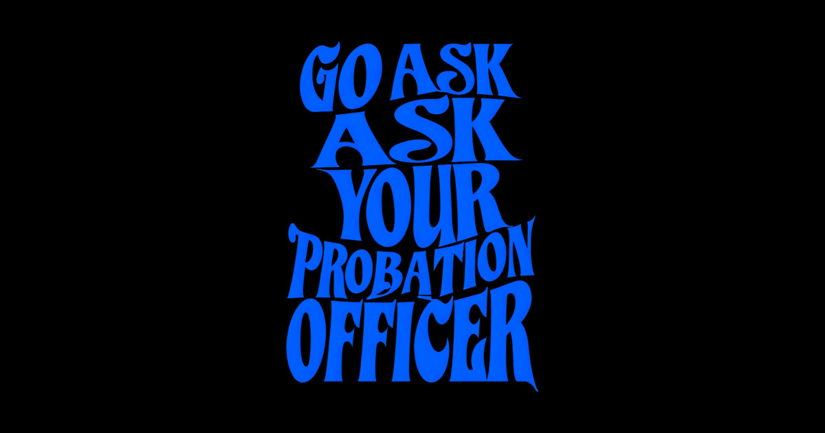 Go Ask Your Probation Officer - Retro Blue Typography T-Shirt ...