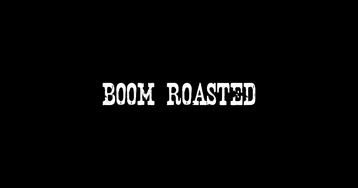 Boom Roasted Cool Script With Awesome Comedy Saying - Boomer - Posters ...