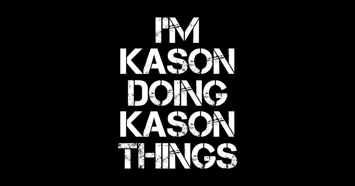 Kason Name - Kason Doing Kason Things Name - Name - T-Shirt | TeePublic