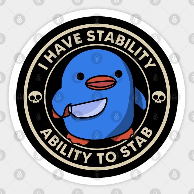I Have Stability ( Ability To Stab ) - Funny Duck - Sticker | TeePublic