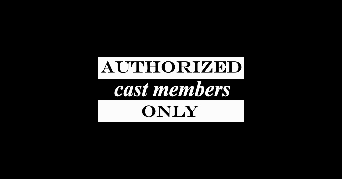 authorized cast members only - Cast Member - Sticker | TeePublic