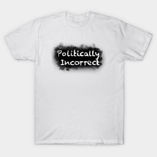 Politically Incorrect T-Shirts for Sale | TeePublic