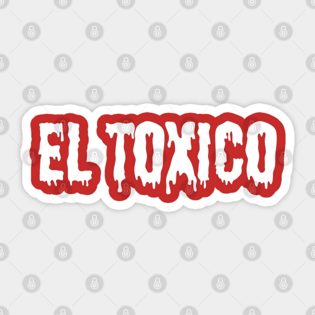 El Toxico Red - Mexican - Sticker | TeePublic