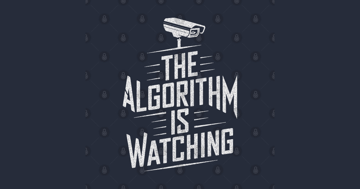 The Algorithm is Watching - Dystopian Future - Algorithm - T-Shirt | TeePublic