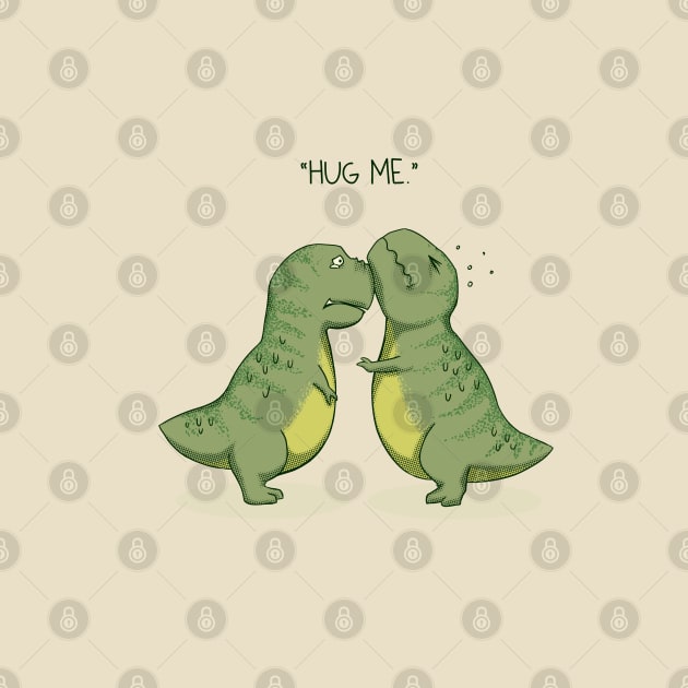 Hug Me - Dinosaurs - T-Shirt | TeePublic