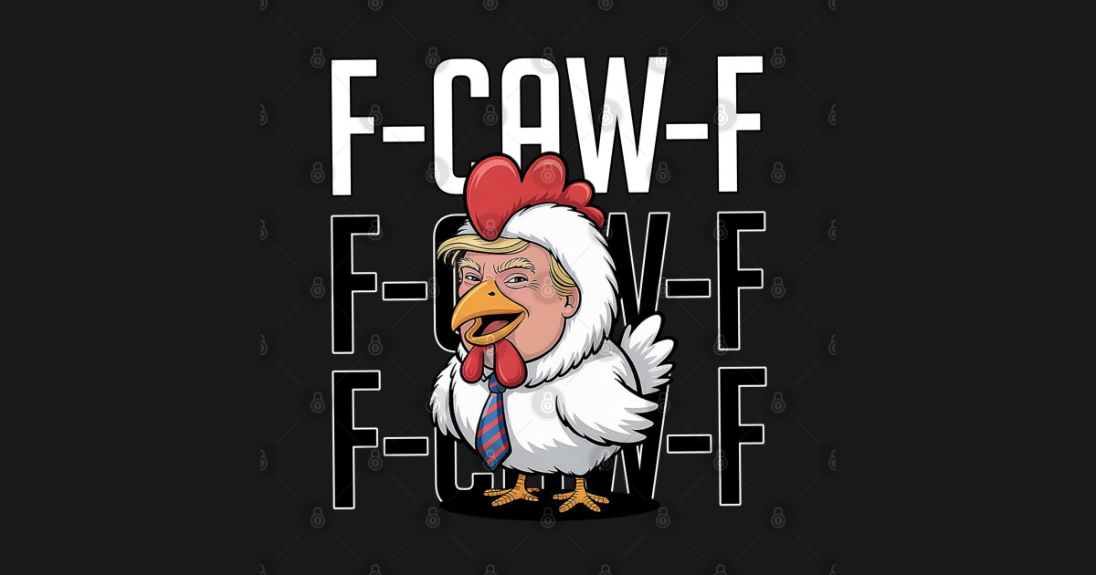 F-CAW-F-Chicken - F Caw F Chicken - T-Shirt | TeePublic