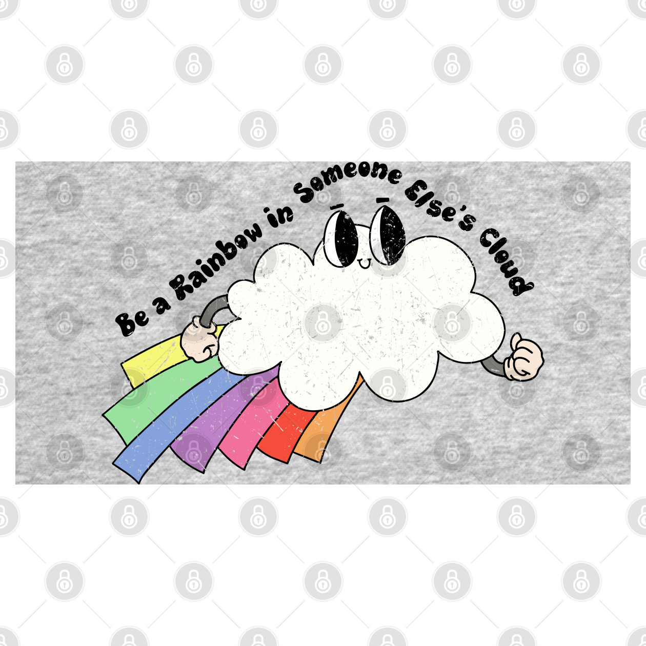 Be a rainbow in someone else's cloud - Be A Rainbow In Someone Elses ...