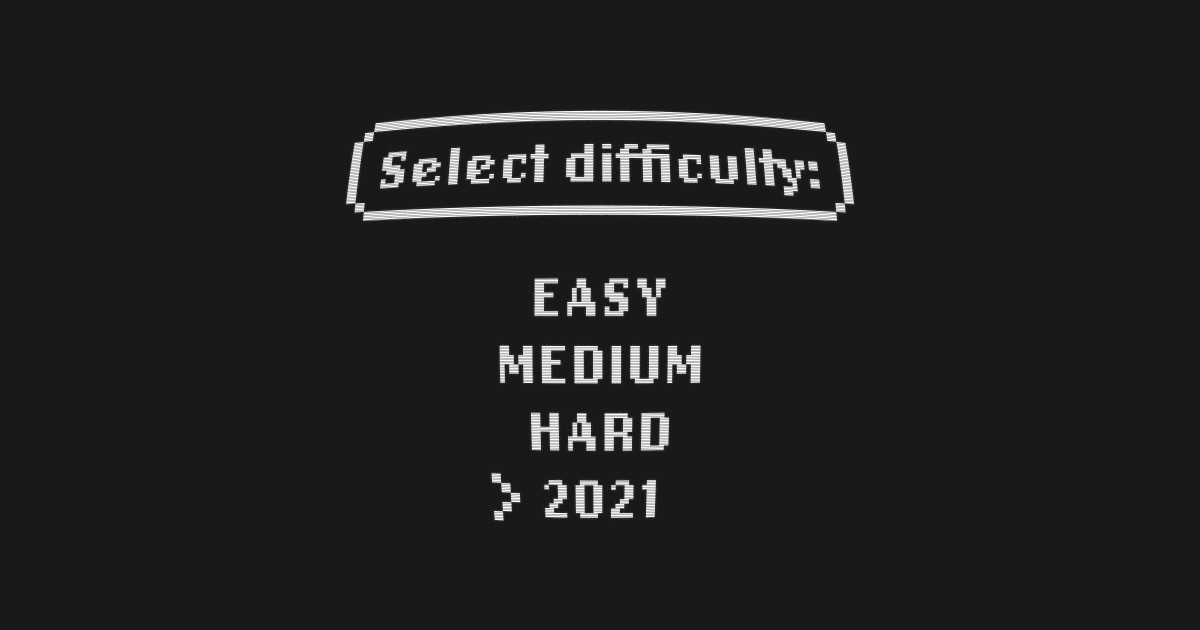 Select Difficulty 2021 - Easy Medium Hard 2021 - Select Game Mode - T ...
