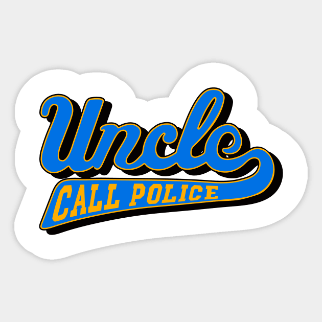 Uncle Call Police - Parody - Sticker | TeePublic
