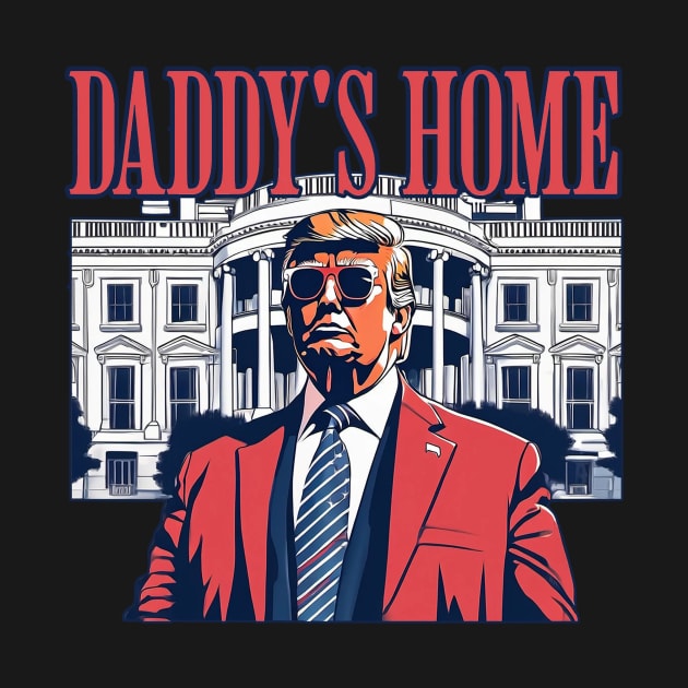 Daddys Home Shirt, White House Trump 2024 - Daddys Home White House ...
